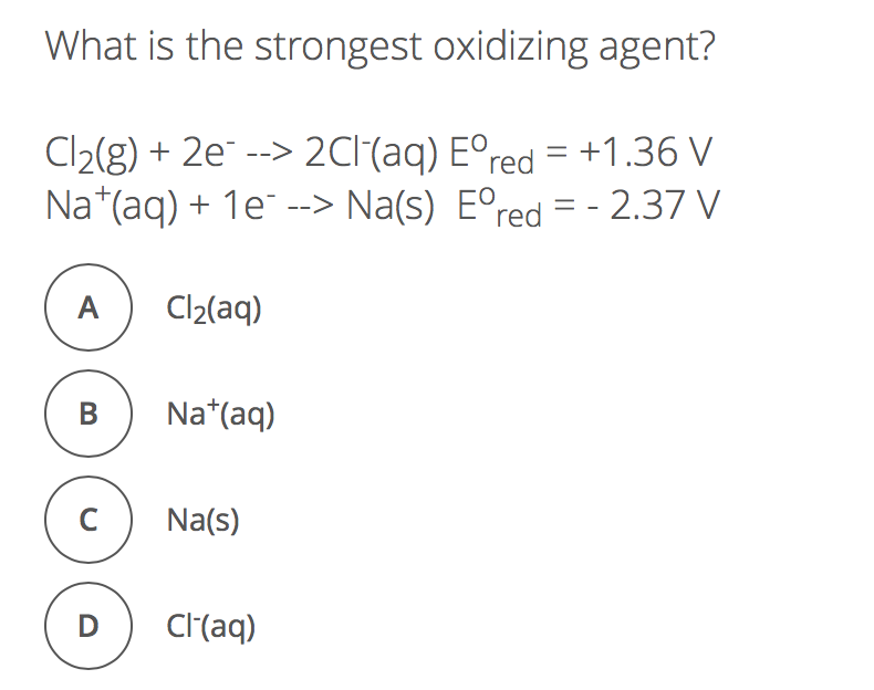 Solved What is the strongest oxidizing agent? Cl2(g) + 2e--> | Chegg.com