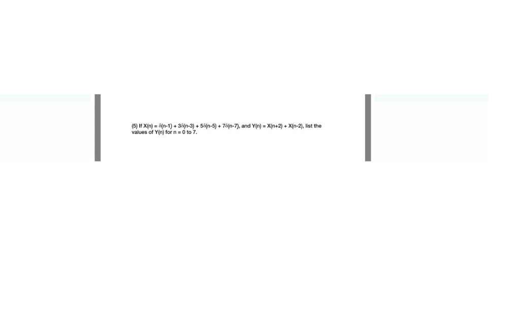 Solved If X(n) = delta (n-1) + 3 delta (n-3) + 5 delta (n-5) | Chegg.com