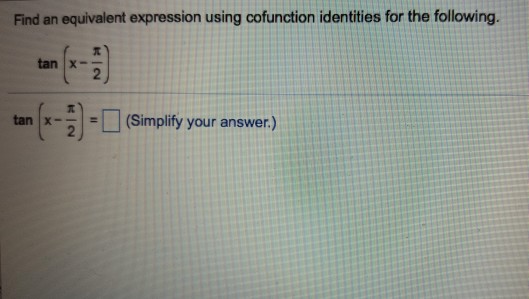 Solved Find an equivalent expression using cofunction | Chegg.com