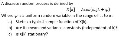 Solved A discrete random process is defined by X[k] = | Chegg.com