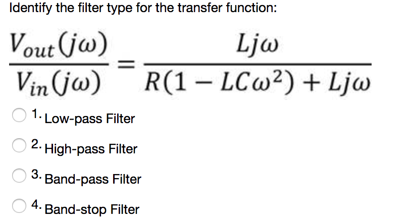 Solved Identify the filter type for the transfer function: | Chegg.com