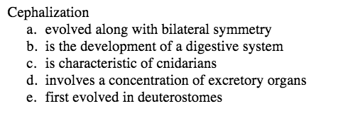 Solved Cephalization a. evolved along with bilateral | Chegg.com