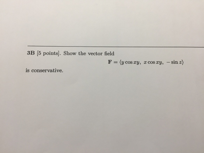 Solved Show the vector field F = (y cos xy, x cos xy, - sin | Chegg.com