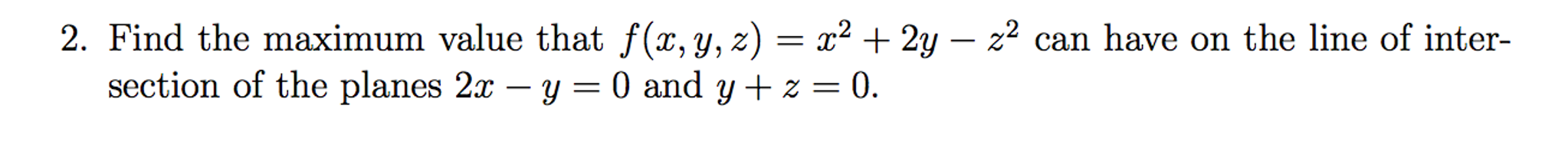 Solved Find the maximum value that f(x, y, z) = x^2 + 2y - | Chegg.com
