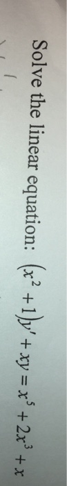Solved Solve the linear equation: (x^2 + 1)y Prime + xy = | Chegg.com