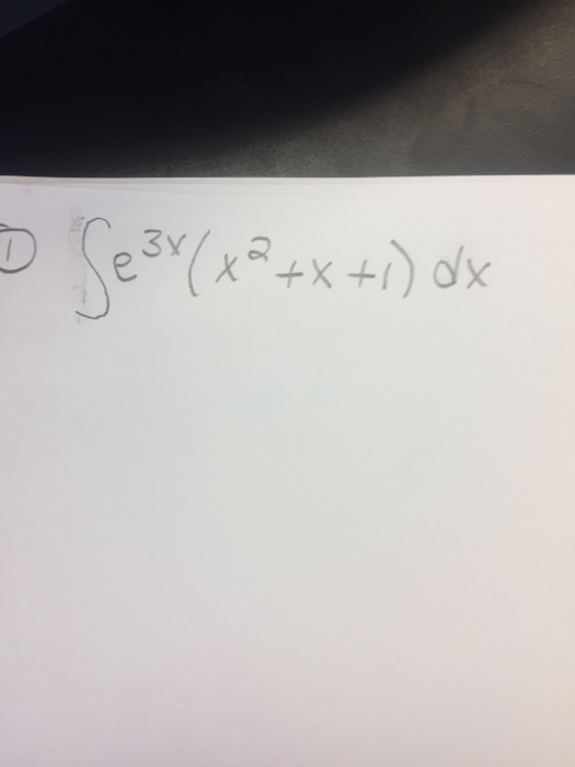 Solved Integral e^3x (x^2 + x + 1) dx | Chegg.com