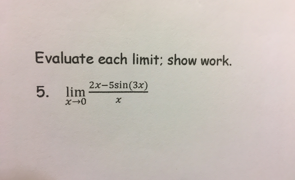 Solved Evaluate each limit; show work. lim_x rightarrow 0 | Chegg.com