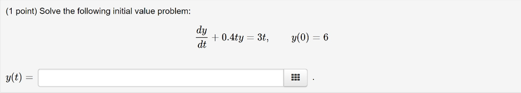 Solved (1 point) Solve the initial value problem: dy | Chegg.com