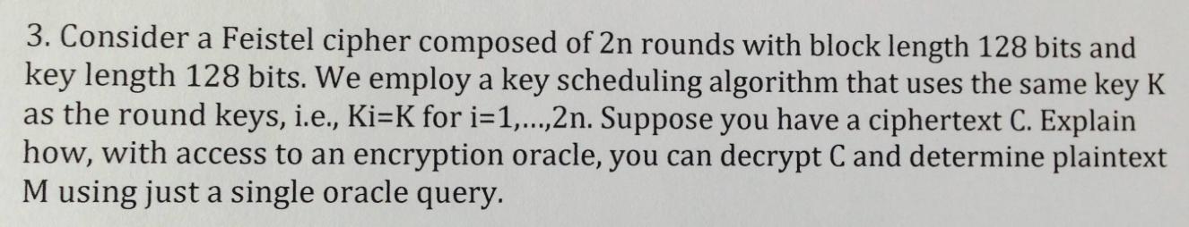 Solved Consider a Feistel cipher composed of 2n rounds with | Chegg.com
