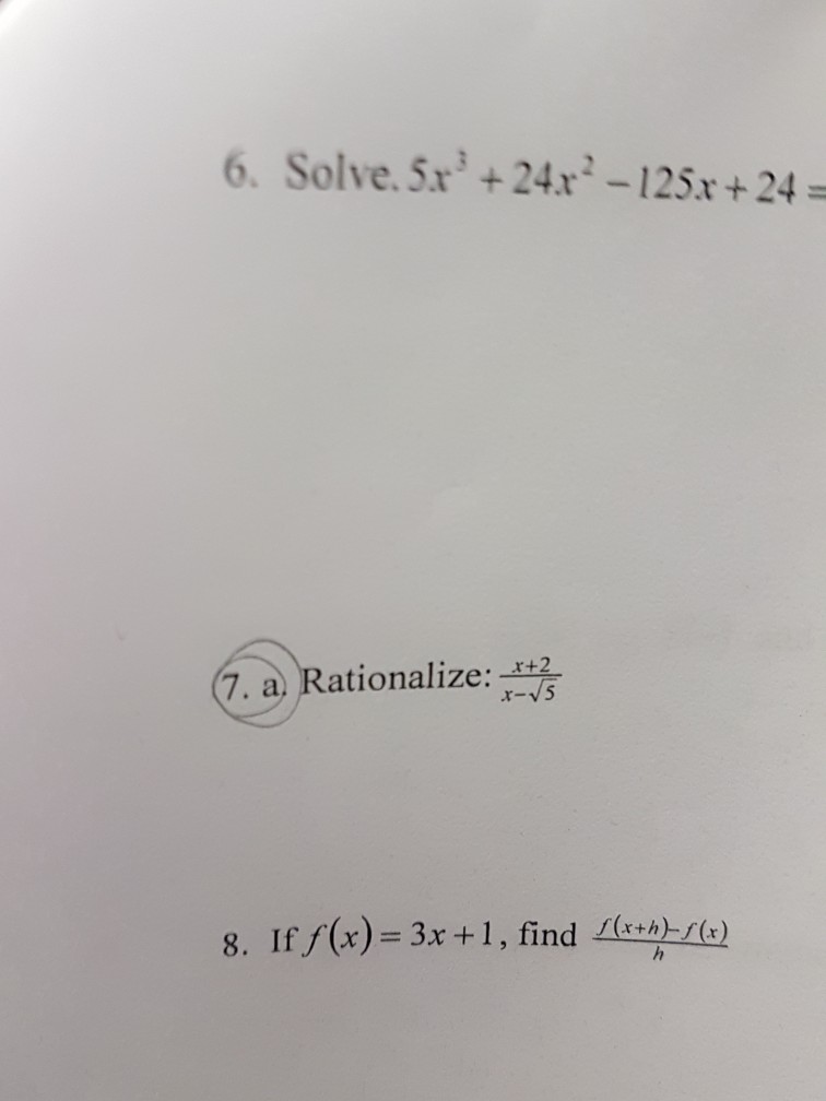 Solved 6. Solve. 5x 24x3 125 rt 24 7. a Rationalize: x+2 f | Chegg.com