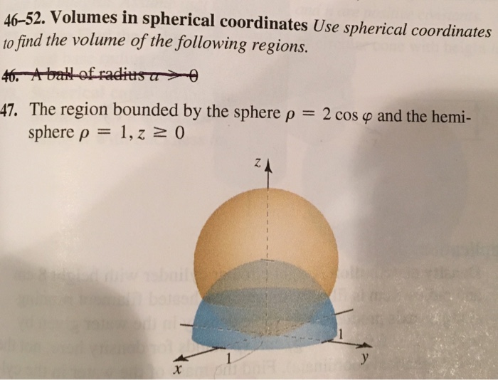 Solved Volumes in spherical coordinates Use spherical | Chegg.com Solved Volumes in spherical coordinates Use spherical | Chegg.com