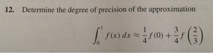 Solved Determine the degree of precision of the | Chegg.com
