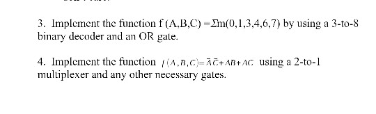 Solved 3. Implement the function f (A.B,C)-(0,1,3,4,6,7) by | Chegg.com