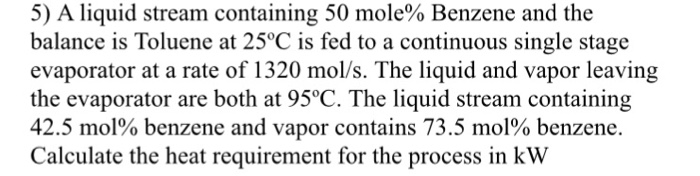 Solved A liquid stream containing 50 mole% Benzene and the | Chegg.com