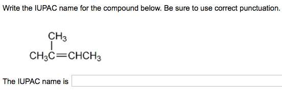 Solved Write the IUPAC name for the compound below. Be sure | Chegg.com