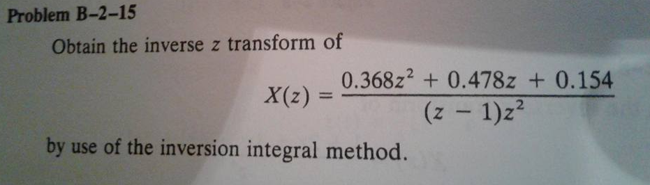 Solved Problem B-2-15 Obtain the inverse z transform of | Chegg.com