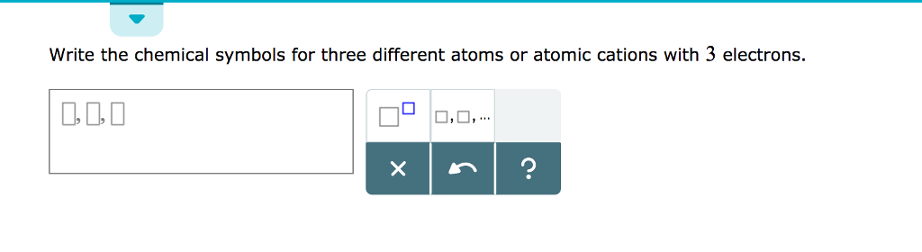 Solved Write the chemical symbols for three different atoms | Chegg.com