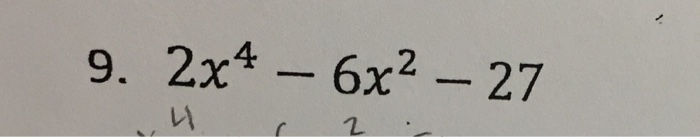 Solved 2x^4 - 6x^2 - 27 | Chegg.com