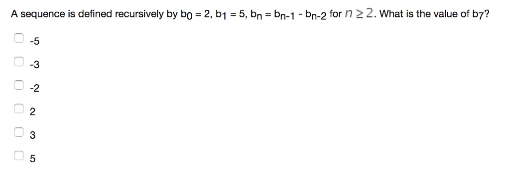 Solved A Sequence Is Defined Recursively By Bo 2 B1 5 Bn 
