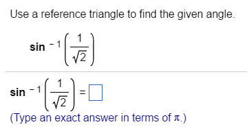 Solved Use a reference triangle to find the given angle. | Chegg.com