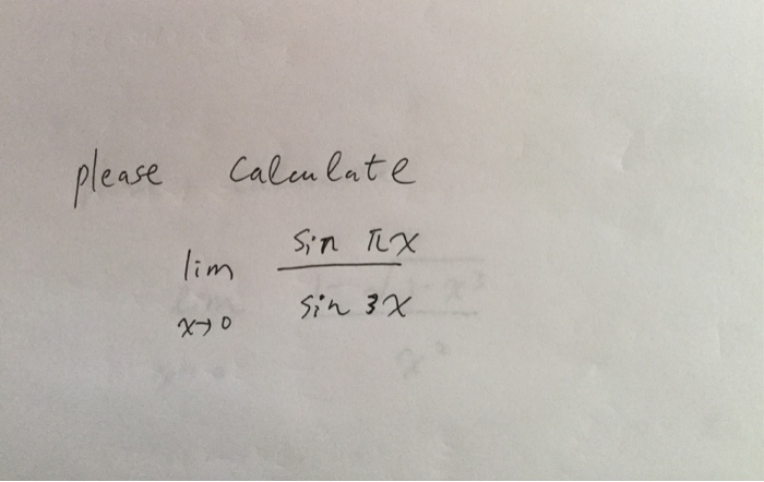 Solved Calculate lim_x rightarrow 0 Sin pi x/sin 3x | Chegg.com