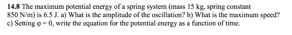 Solved 14.8 The maximum potential energy of a spring system | Chegg.com