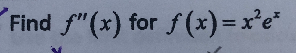 Solved Find f"(x) for f(x)=x"ex | Chegg.com