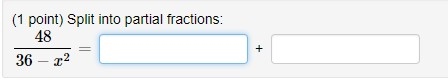 Solved (1 point) Split into partial fractions 48 36 2 | Chegg.com
