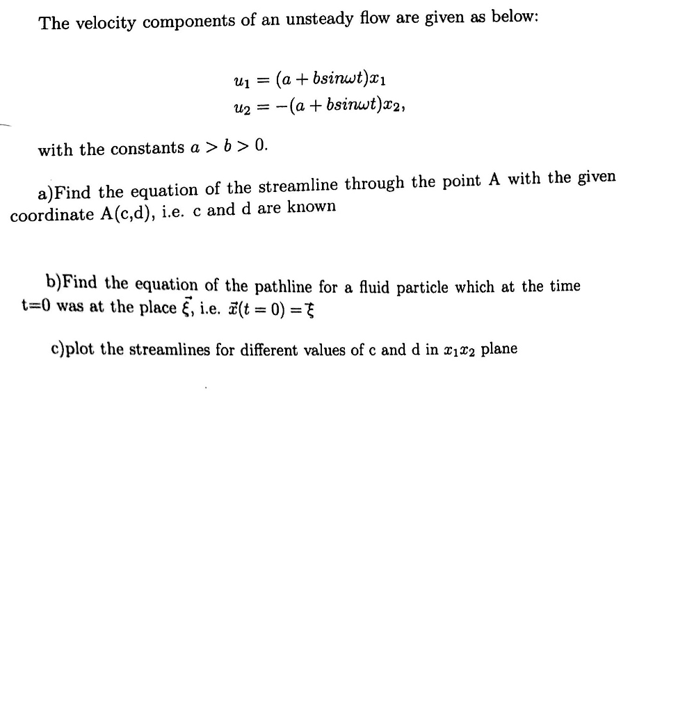 Solved The velocity components of an unsteady flow are given | Chegg.com