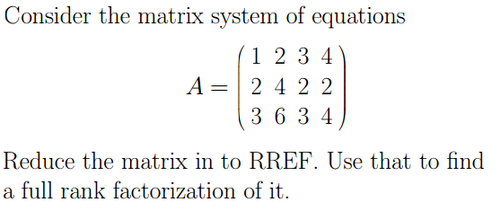 Solved Consider the matrix system of equations A = [1 2 3 4 | Chegg.com