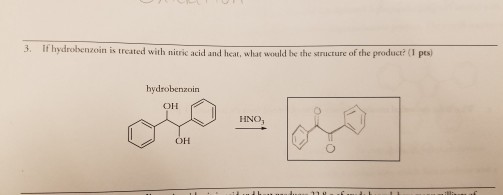 Solved 3. if hydrobenzoin is treated with nitric acid and | Chegg.com