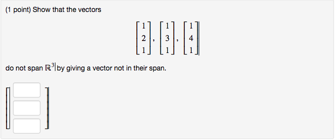 Solved Show that the vectors [1 2 1], [1 3 1], [1 4 1]} do | Chegg.com
