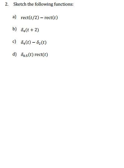 Solved 2. Sketch the following functions: a) rect(t/2) | Chegg.com