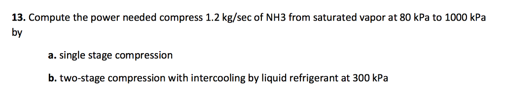 Solved 13. Compute the power needed compress 1.2 kg/sec of | Chegg.com