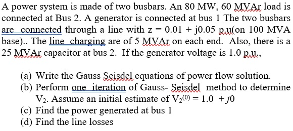 Solved A power system is made of two busbars. An 80 MW, 60 | Chegg.com