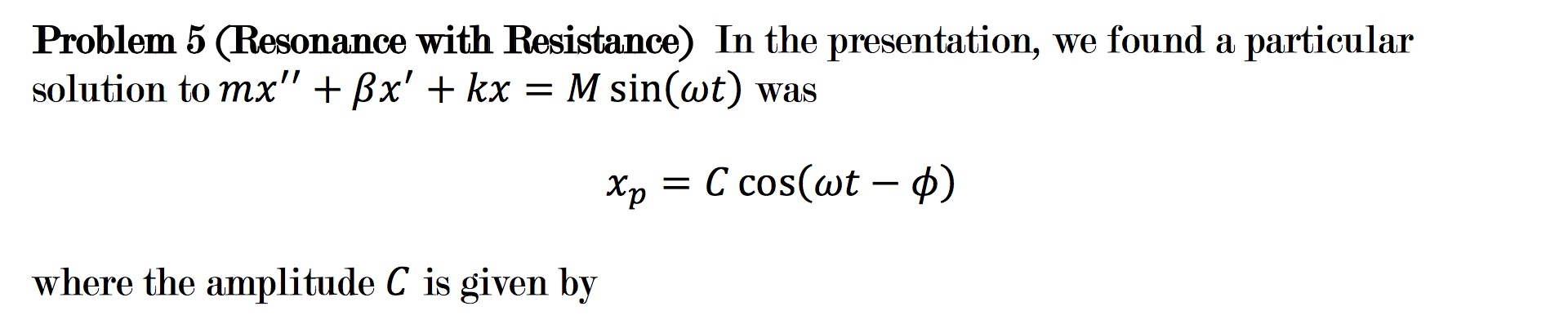 Solved Differential Equations: Resonance with Resistance | Chegg.com