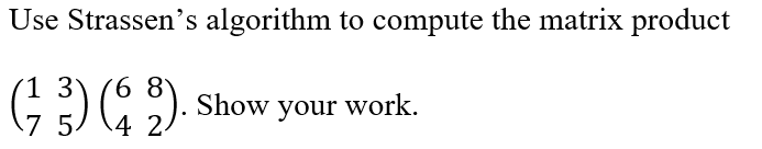 Solved Use Strassens Algorithm To Compute The Matrix 9666