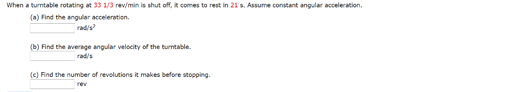 Solved When A Turntable Rotating At 33 1 3 Rev Min Is Shut