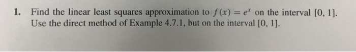 Solved Find the linear least squares approximation to f(x) = | Chegg.com