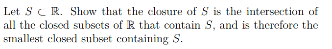 Solved Let S C R. Show that the closure of S is the | Chegg.com