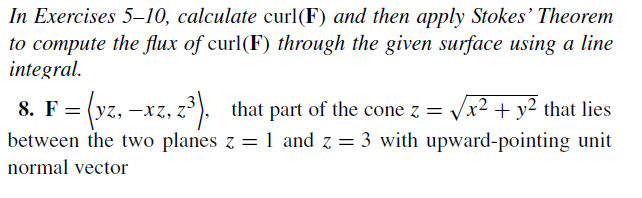 Solved In Exercises 5-10, calculate curl(F) and then apply | Chegg.com Solved In Exercises 5-10, calculate curl(F) and then apply | Chegg.com