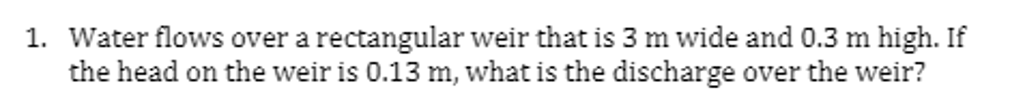 Solved Water flows over a rectangular weir that is 3 m wide | Chegg.com