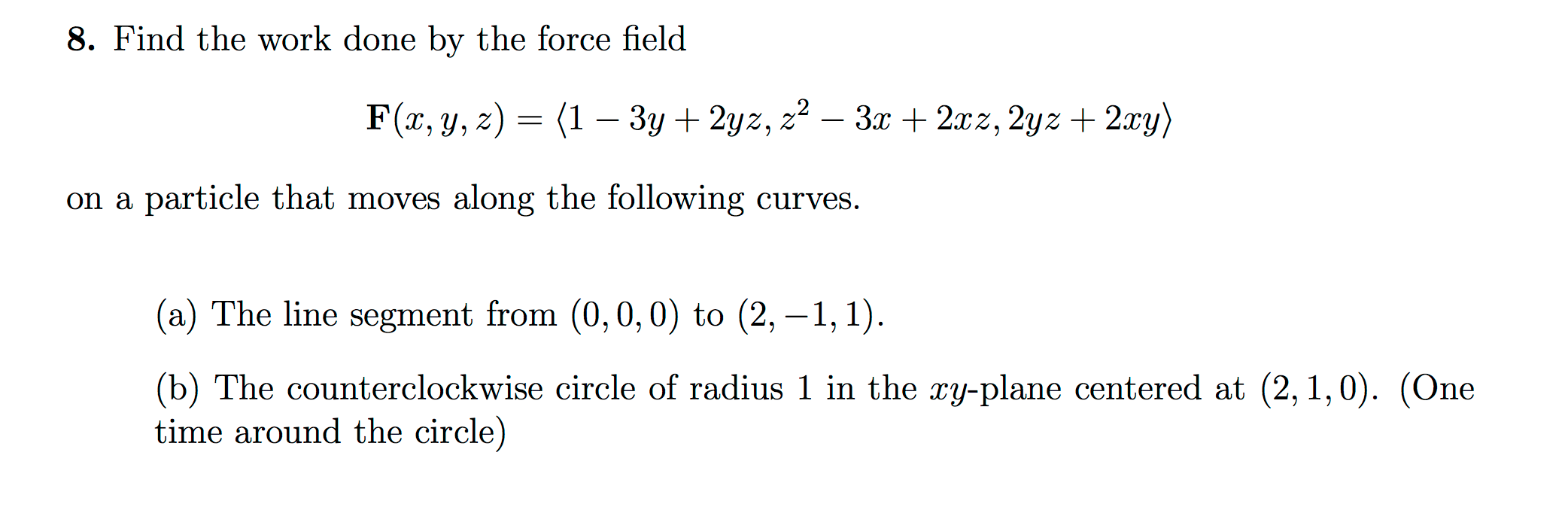Solved Find the work done by the force field F(:r, y, z) = | Chegg.com