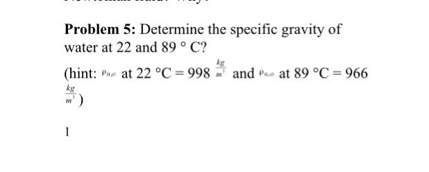 Solved Problem 5: Determine the specific gravity of water at | Chegg.com