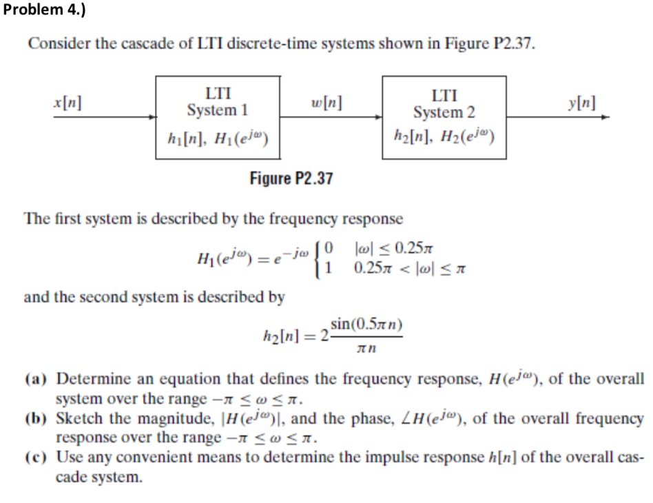 Solved Problem 4.) Consider the cascade of LTI discrete-time | Chegg.com Solved Problem 4.) Consider the cascade of LTI discrete-time | Chegg.com