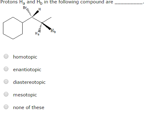 Solved Protons Ha and Hb in the following compound are Br | Chegg.com