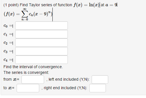 Solved Find Taylor series of function f(x) = ln(x)| at a = | Chegg.com