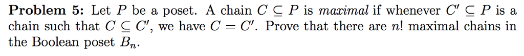 Solved Problem 5: Let P be a poset. A chain C C P is maximal | Chegg.com