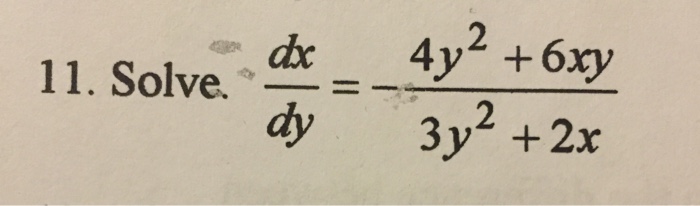 Solved Solve. dx/dy = -4y^2 + 6xy/3y^2 + 2x | Chegg.com
