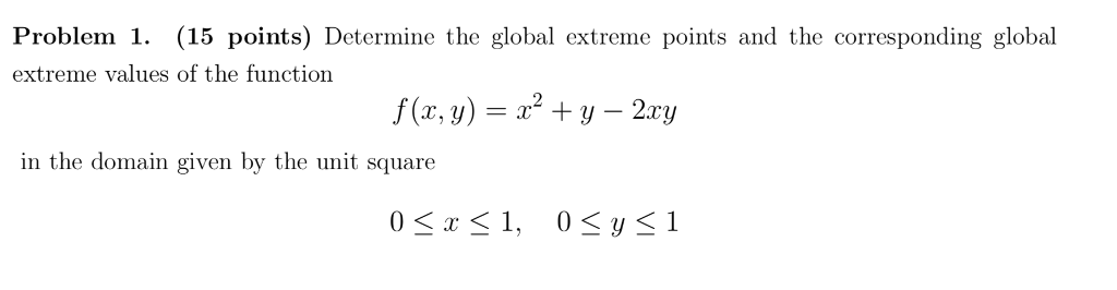 Solved Problem 1. (15 points) Determine the global extreme | Chegg.com